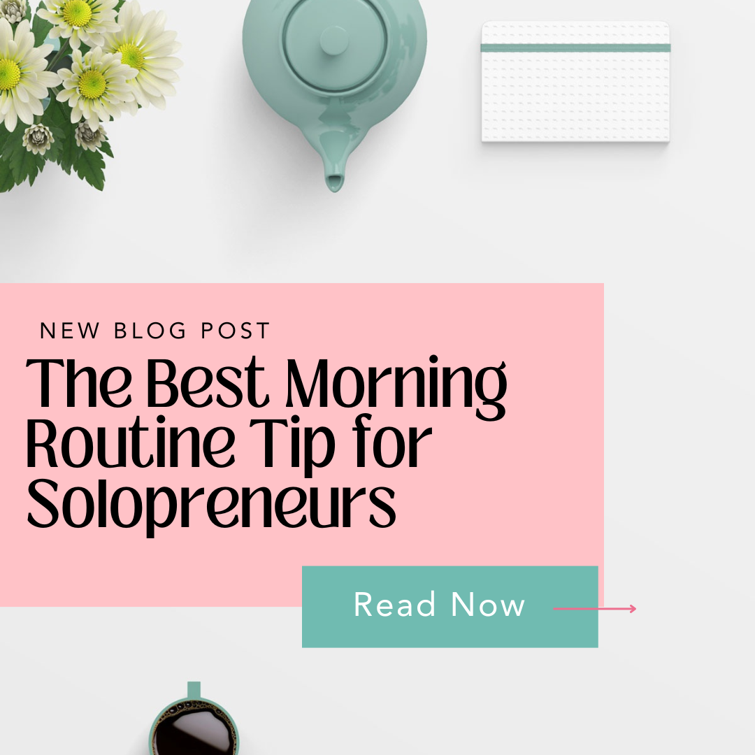 My Best Morning Routine Tip for Solopreneurs